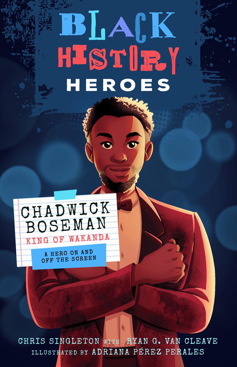 Black History Heroes: Chadwick Boseman: King of Wakanda: A Hero On and ...